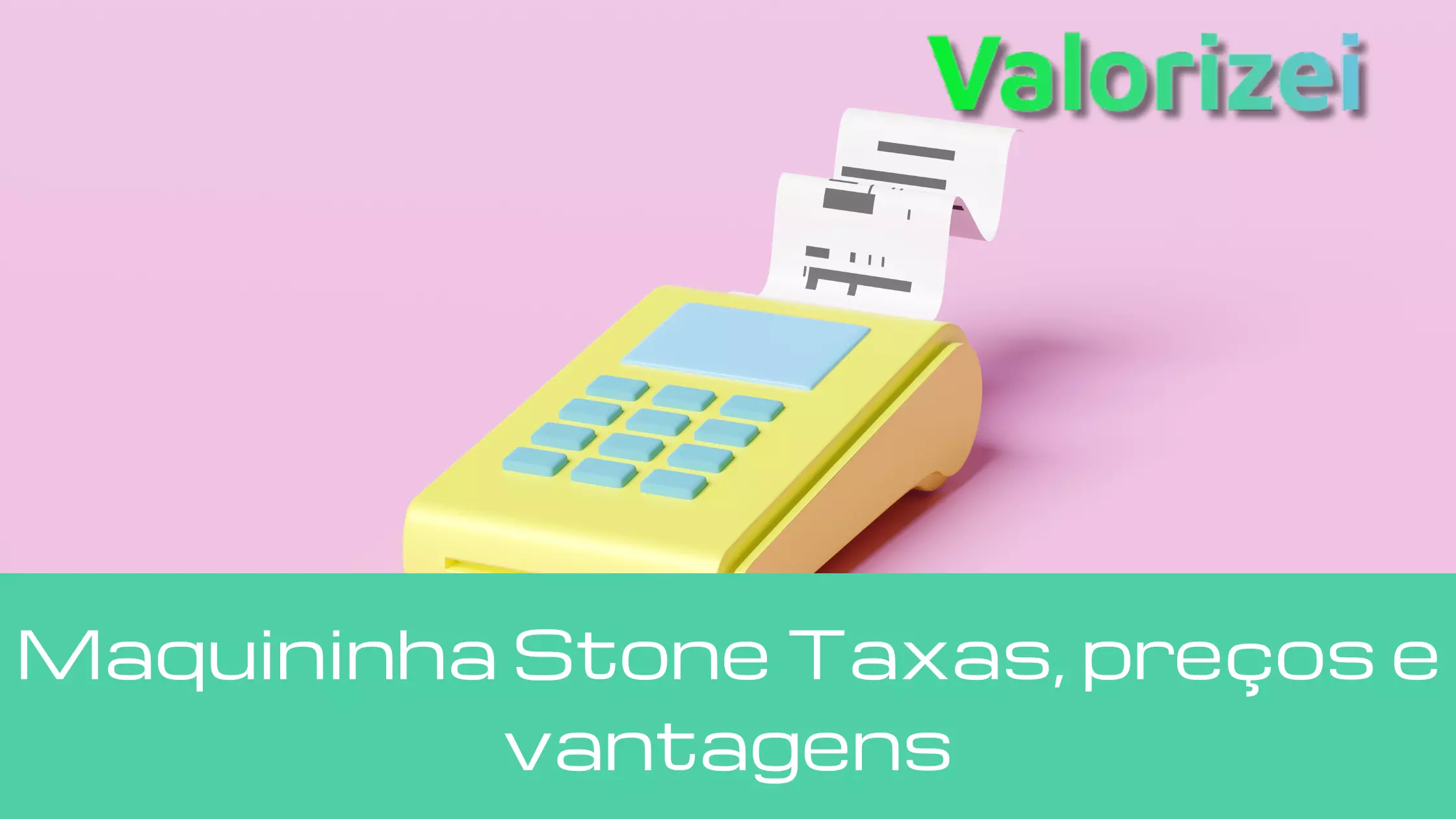 Maquininha Stone taxas, preços e vantagens