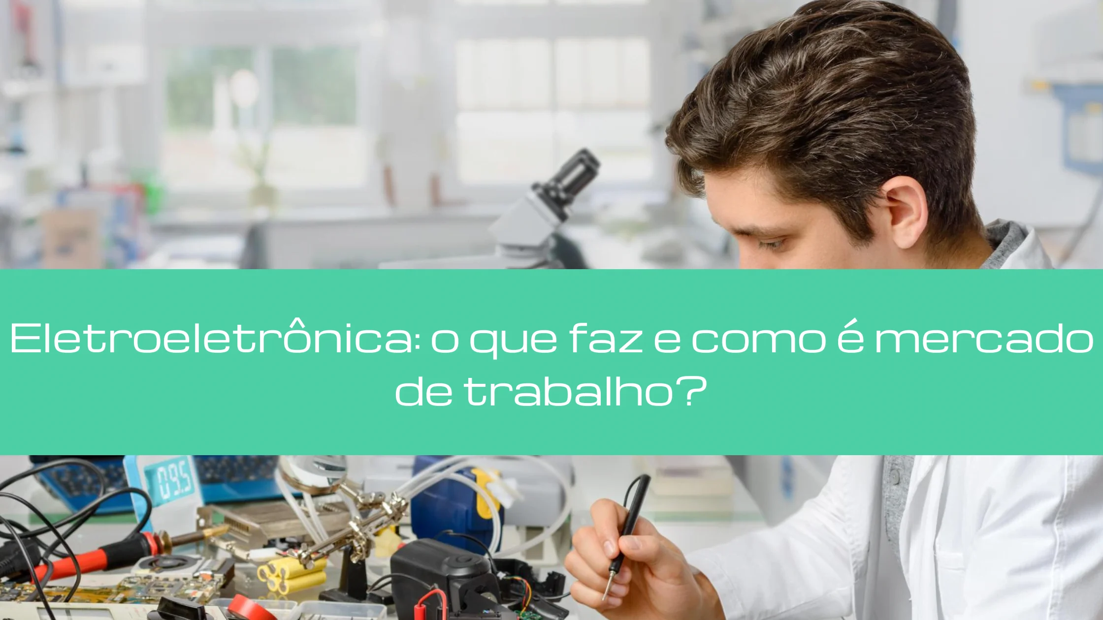 Eletroeletrônica: o que faz e como é mercado de trabalho?