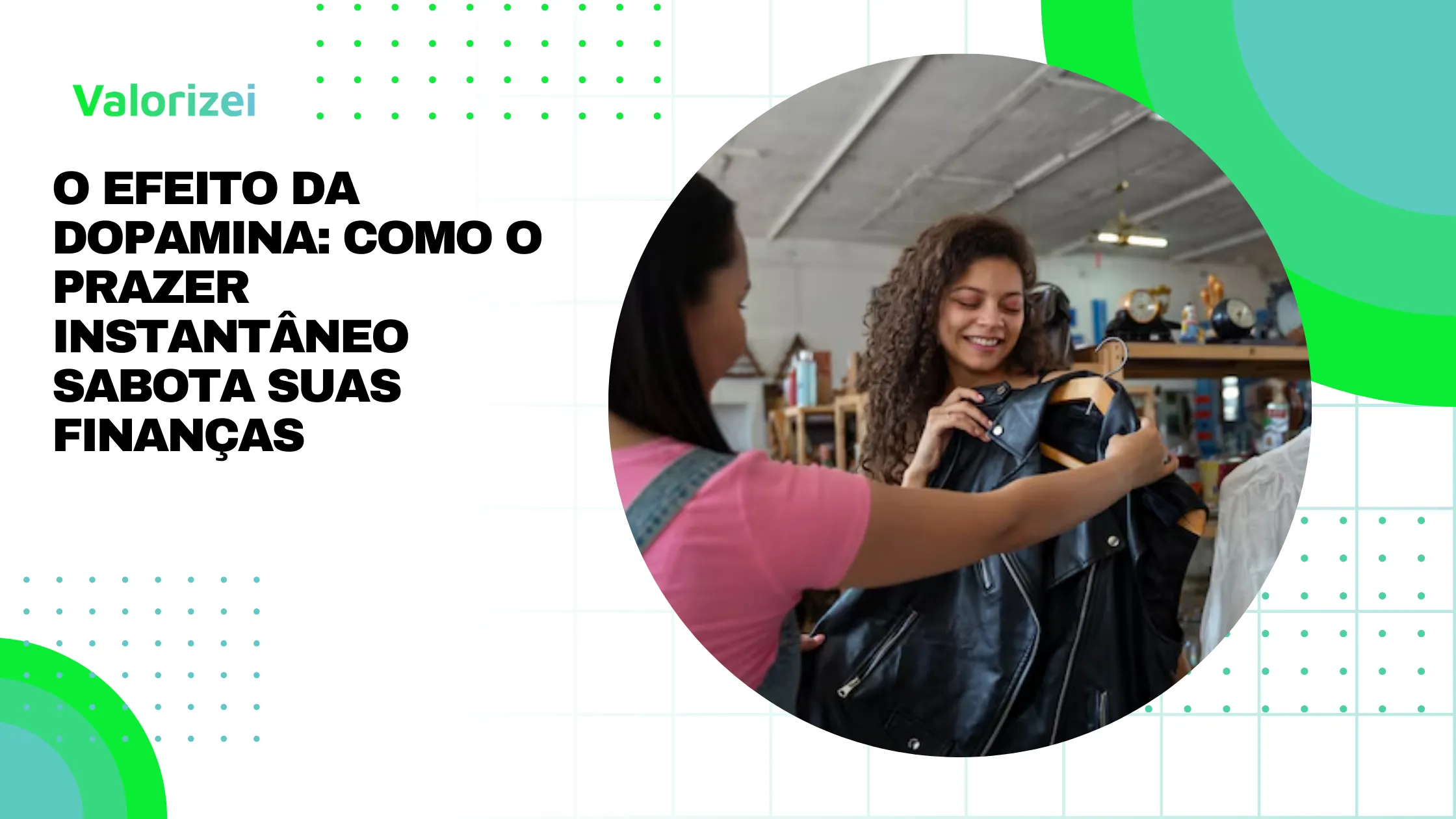 O Efeito da Dopamina: Como o Prazer Instantâneo Sabota Suas Finanças ...